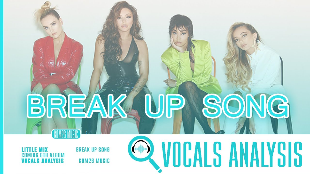 Little Mix ~ Break Up Song ~ Vocals Analysis - YouTube