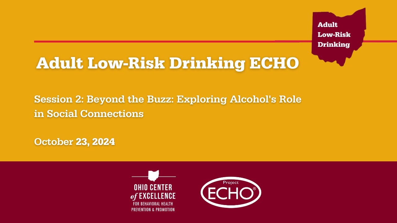 Adult Low-Risk Drinking ECHO S2-Beyond the Buzz: Exploring Alcohol's ...