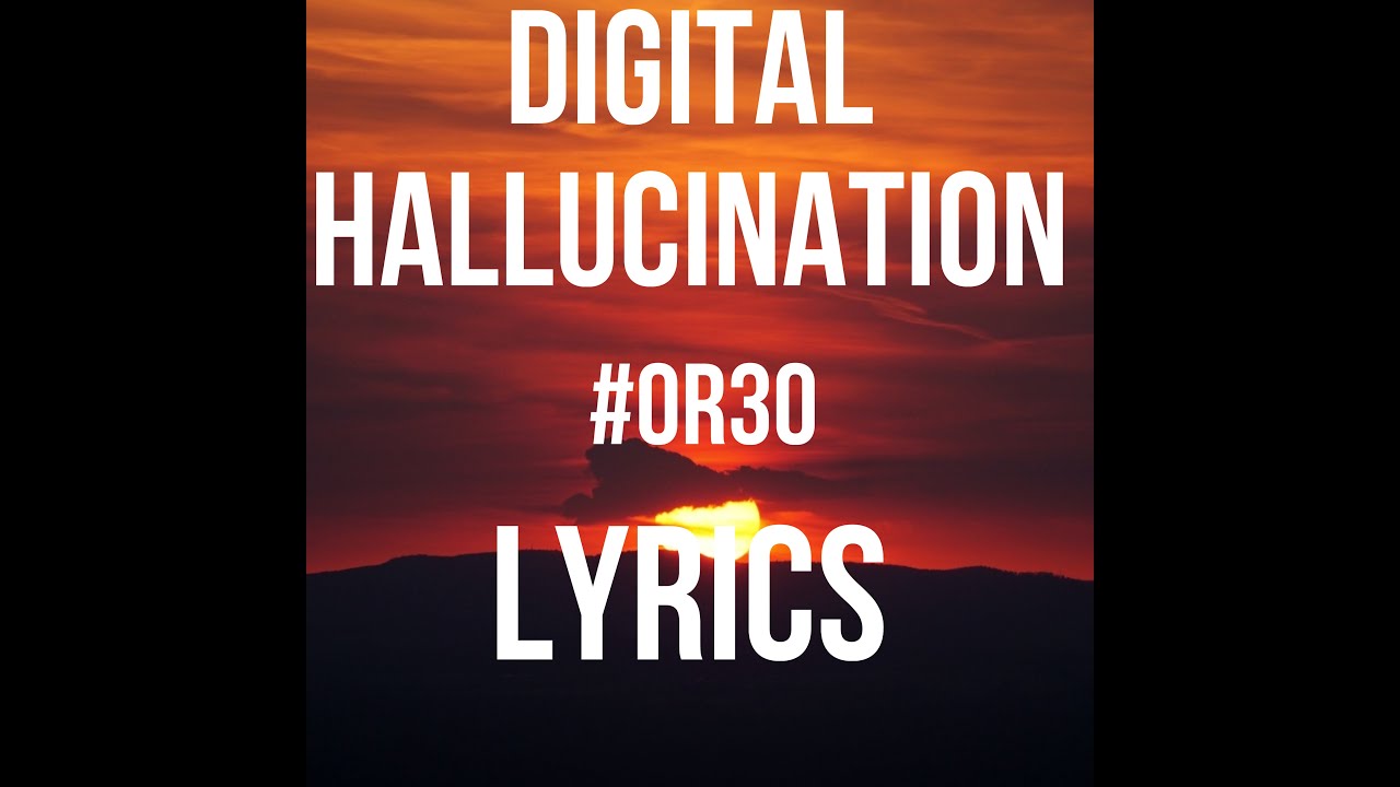 Digital Hallucination Lyrics @OR3O_xd #viralpls - YouTube