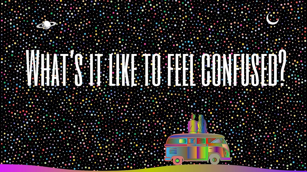 What's it like to feel confused? - YouTube Music