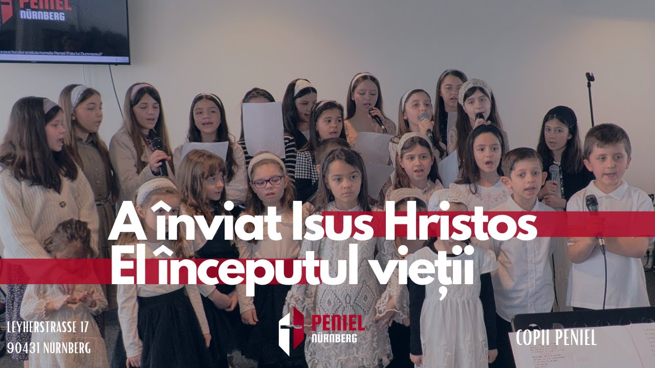 Biserica Peniel Nürnberg - A înviat Isus Hristos, El începutul vieții ...