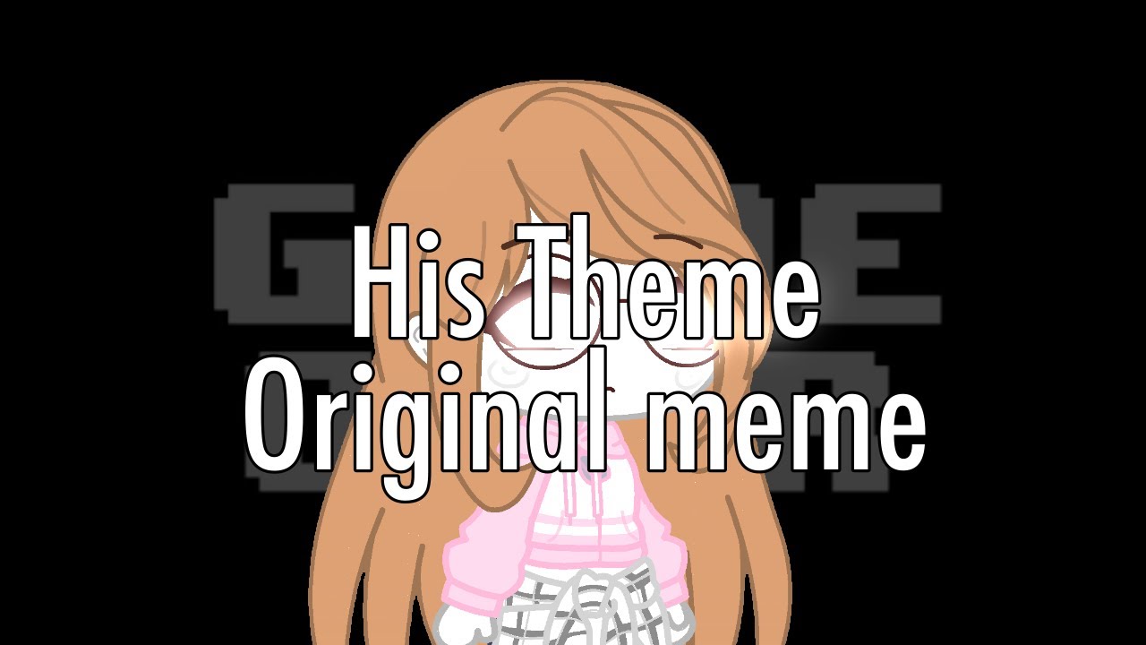 His Theme || ORIGINAL MEME - YouTube