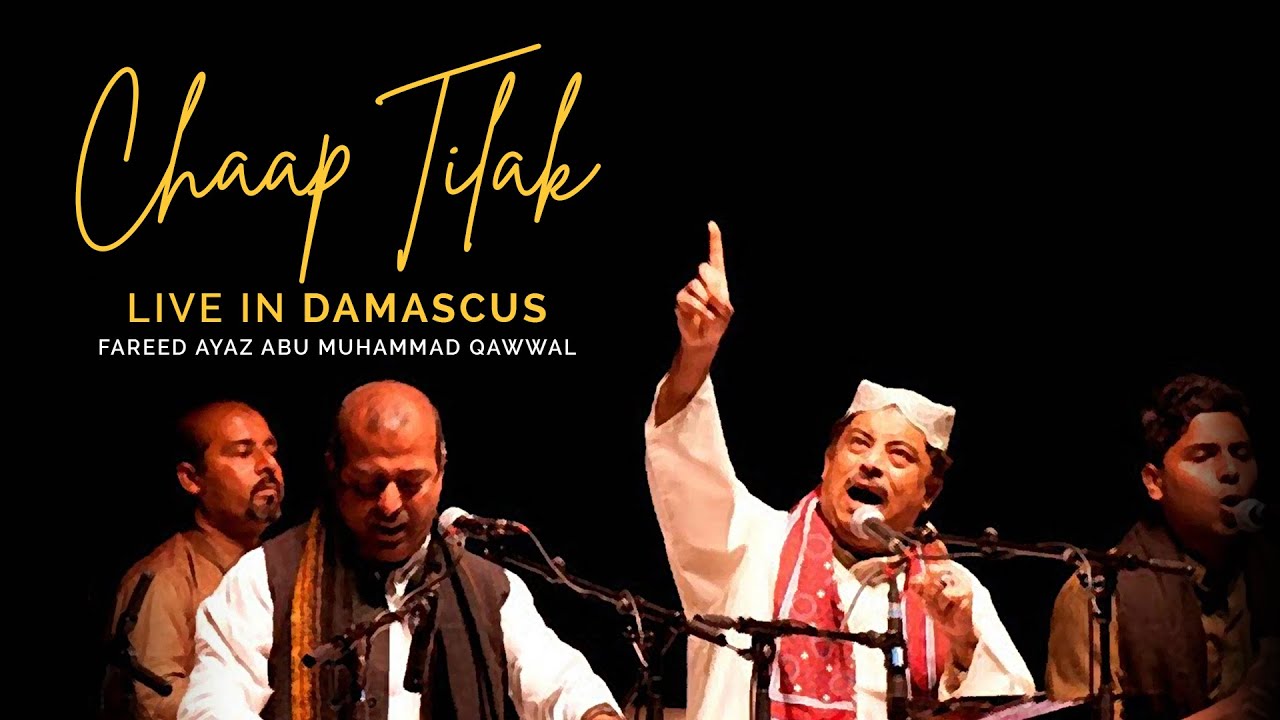 Fareed Ayaz Abu Muhammad Qawwal | Chaap Tilak | Live In Damascus | Old ...