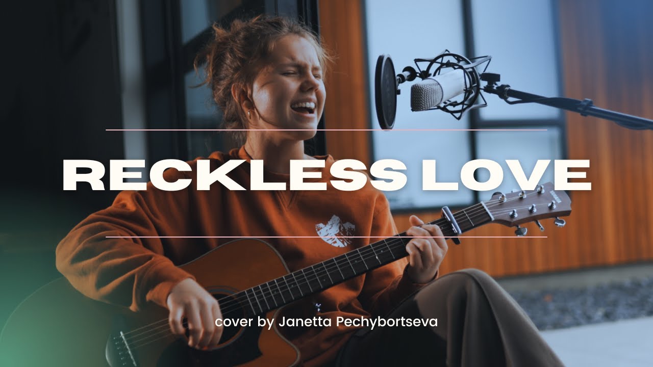Reckless Love - Cory Asbury (Cover by Janetta Pechybortseva) - YouTube