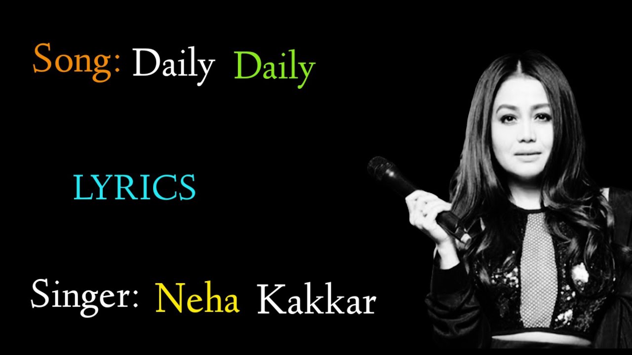 Daily Daily (LYRICS), Daily Daily full song, Neha Kakkar, Rajat Nagpal ...