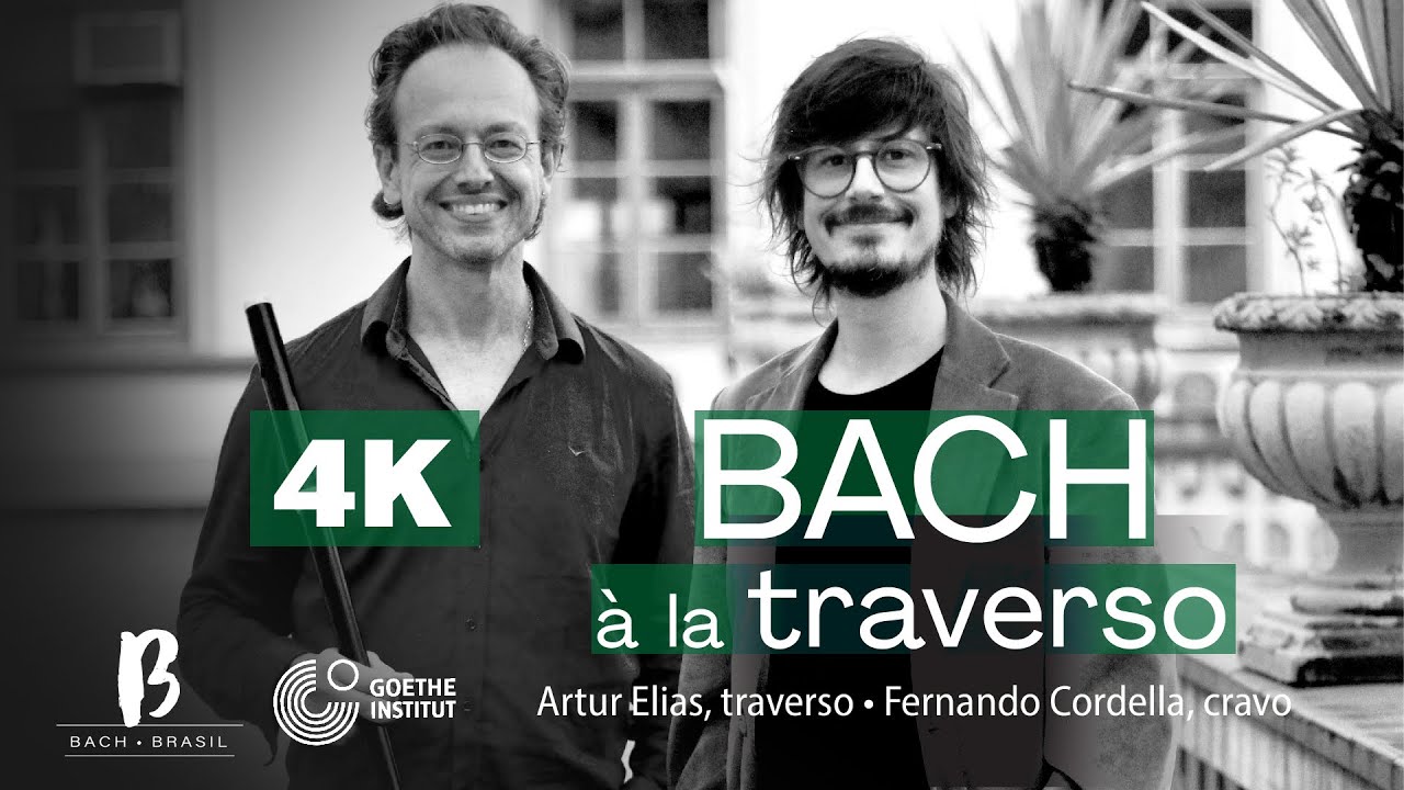 BACH BRASIL #2 - 'Bach à la Traverso' [4K Full Concert] com Arthur ...