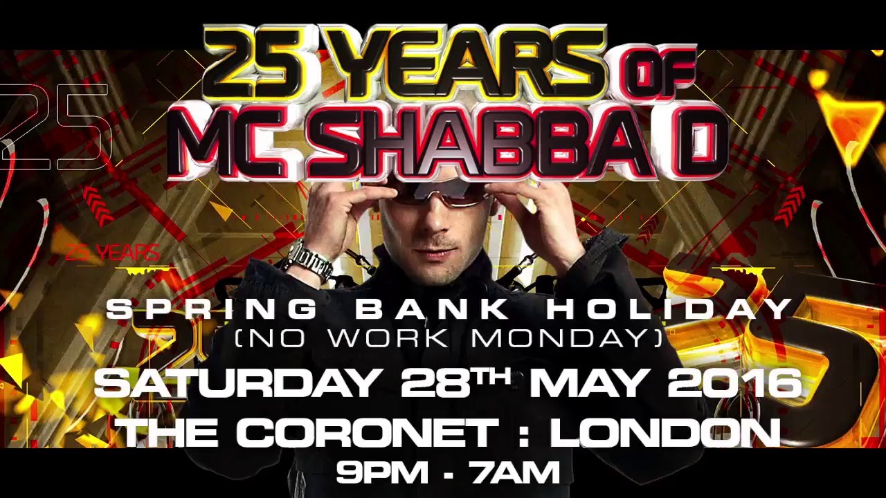 25 Years of Shabba D - Sat 28th May 2016 @ Coronet London - Mini Advert ...