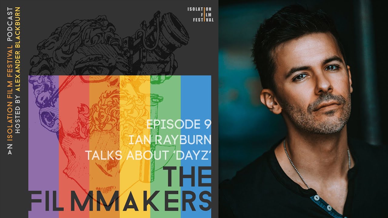 Ian Rayburn | The Filmmakers - An Isolation Film Festival Podcast ...