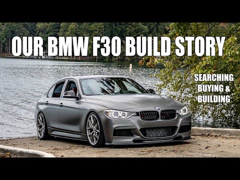 Our BMW F30 Build Story | Searching, Buying & Building