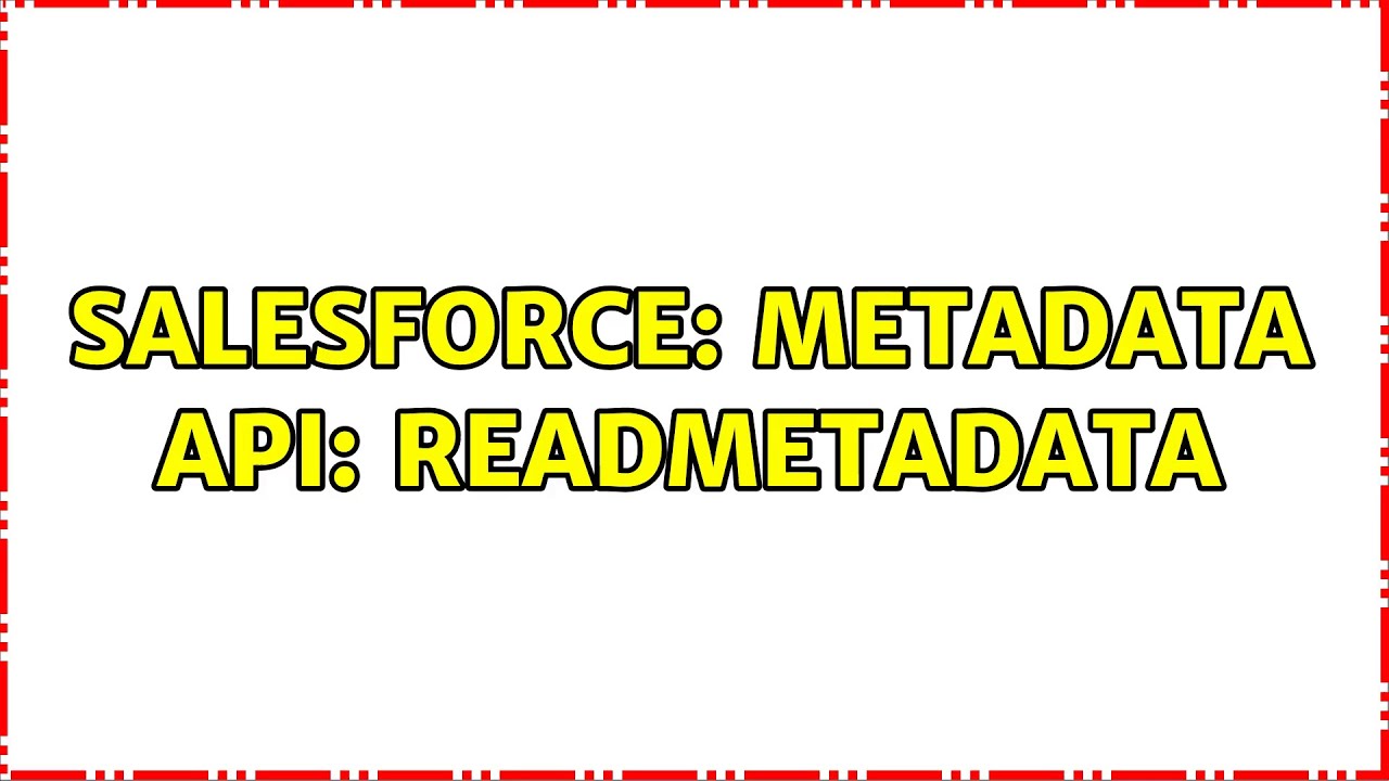 Salesforce: Metadata API: readMetadata - YouTube