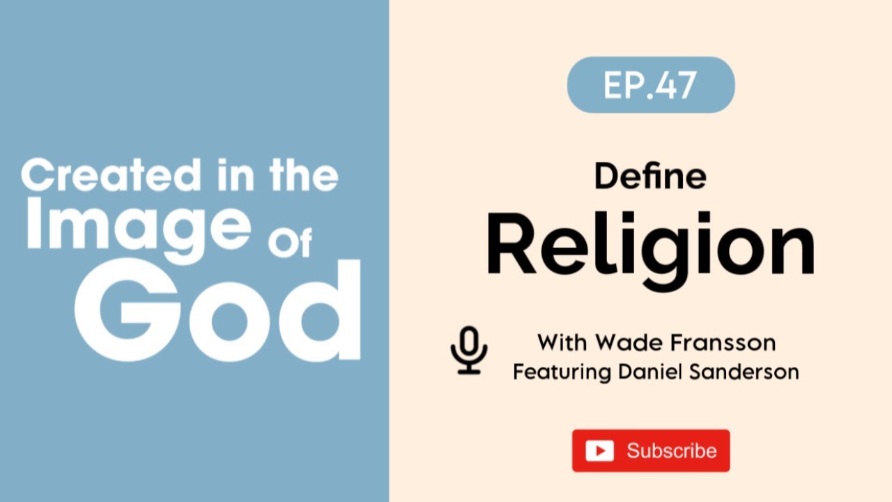 Define Religion | Created In The Image of God Episode 47 - YouTube