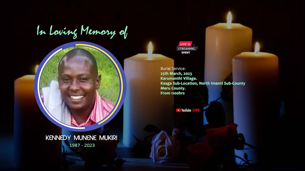 KENNEDY MUNENE MUKIRI | 1987 - 2023 - YouTube