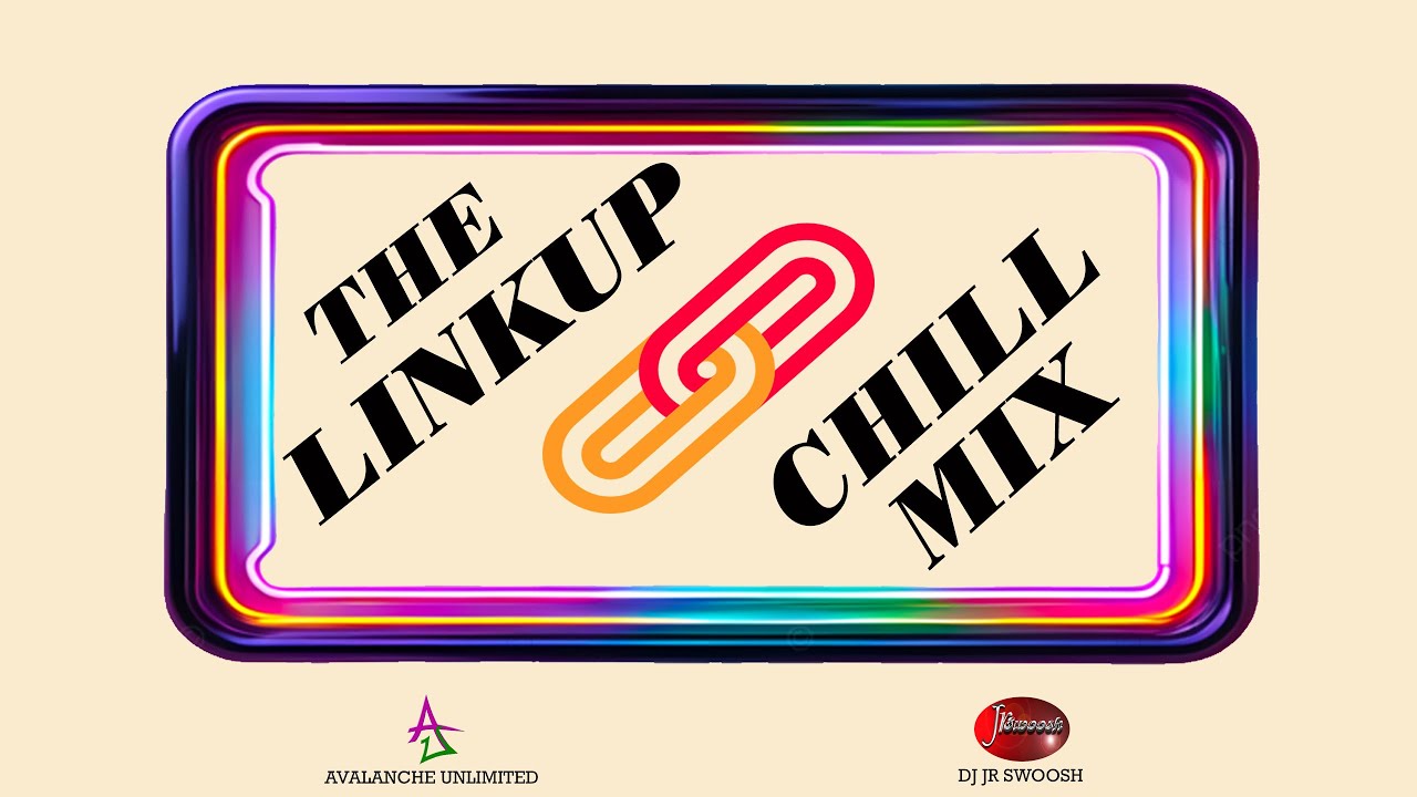 The Link Up Chill Mix - YouTube