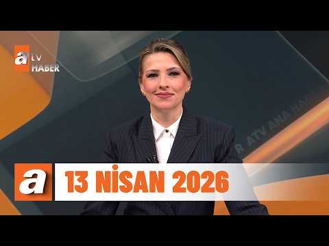 atv Ana Haber | 13 Nisan 2026