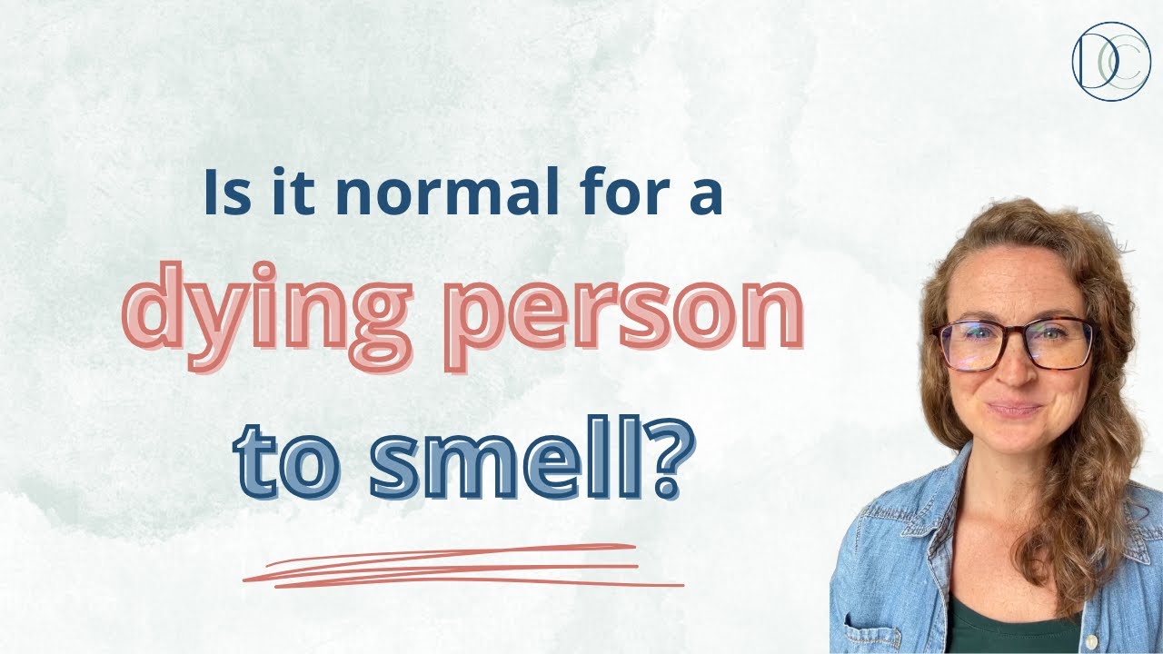 Is it normal for a dying person to smell? - YouTube