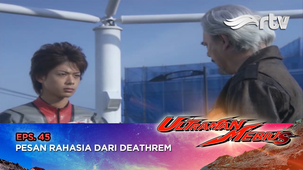 Ultraman Mebius RTV : Pesan Rahasia Dari Deathrem (Episode 45) - YouTube