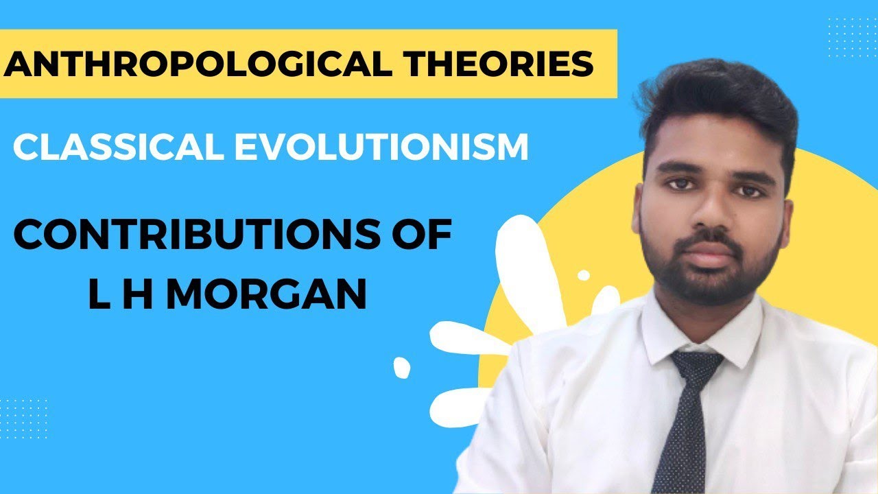 Classical Evolutionism | L H Morgan Contributions | Anthropology ...