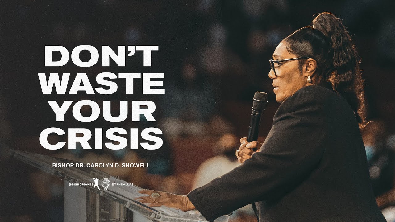 Don't Waste Your Crisis - Bishop Dr. Carolyn D. Showell - YouTube