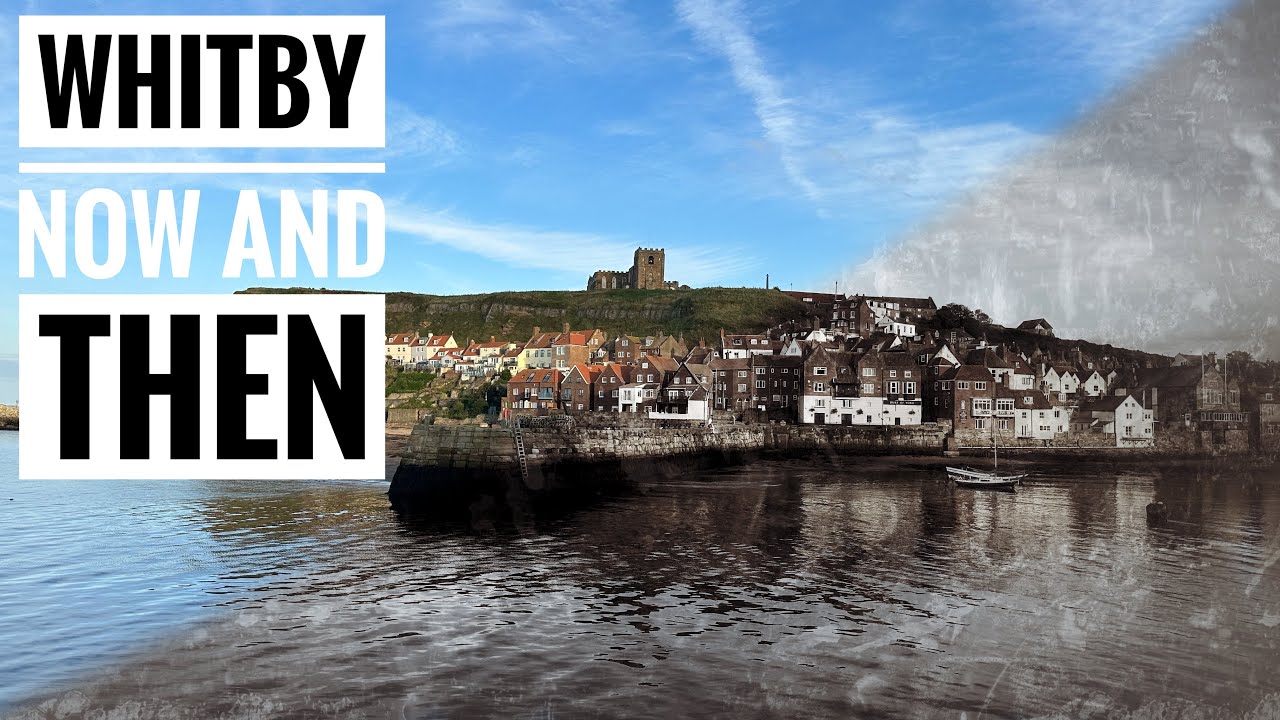 Whitby Now and Then - YouTube