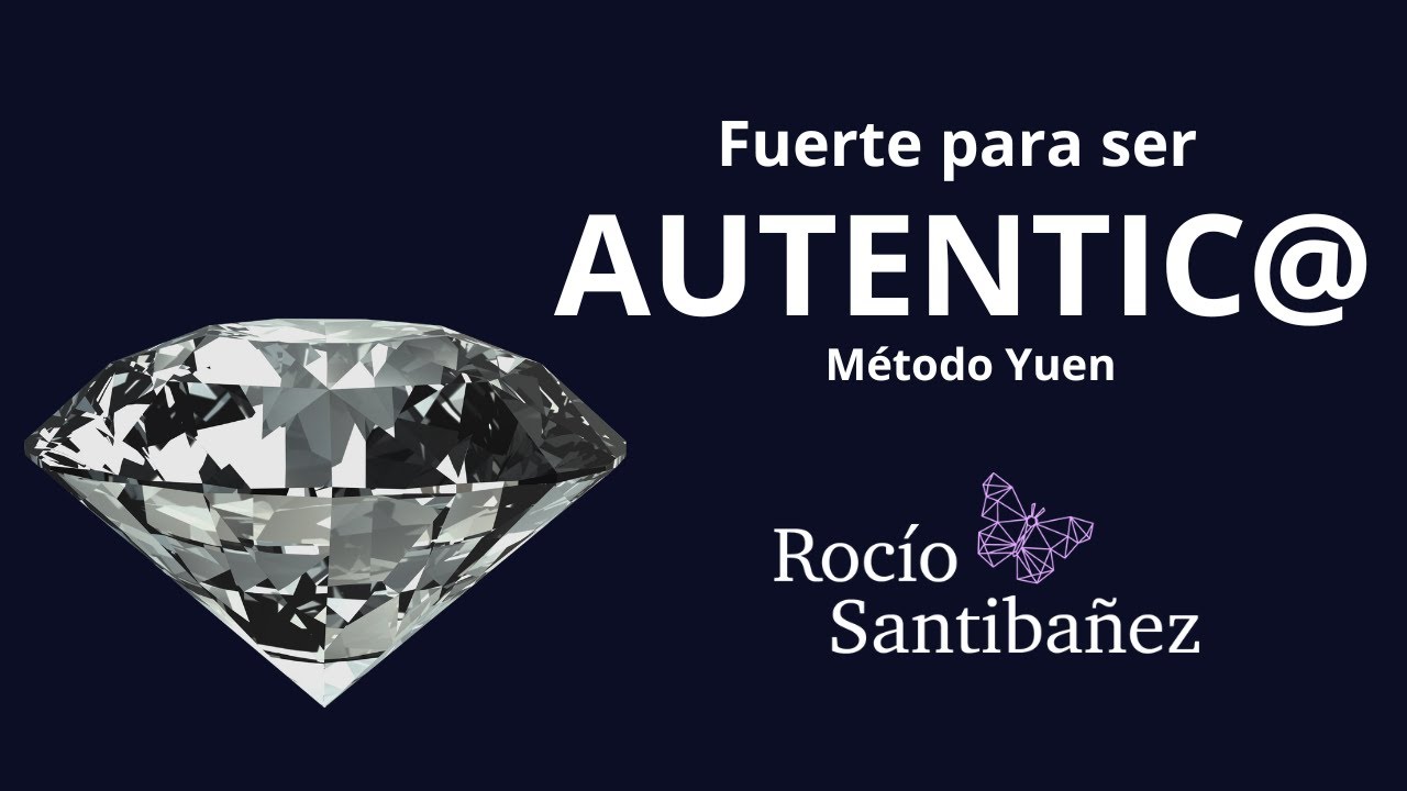 Fuerte para ser AUTENTIC@ con Método Yuen - YouTube