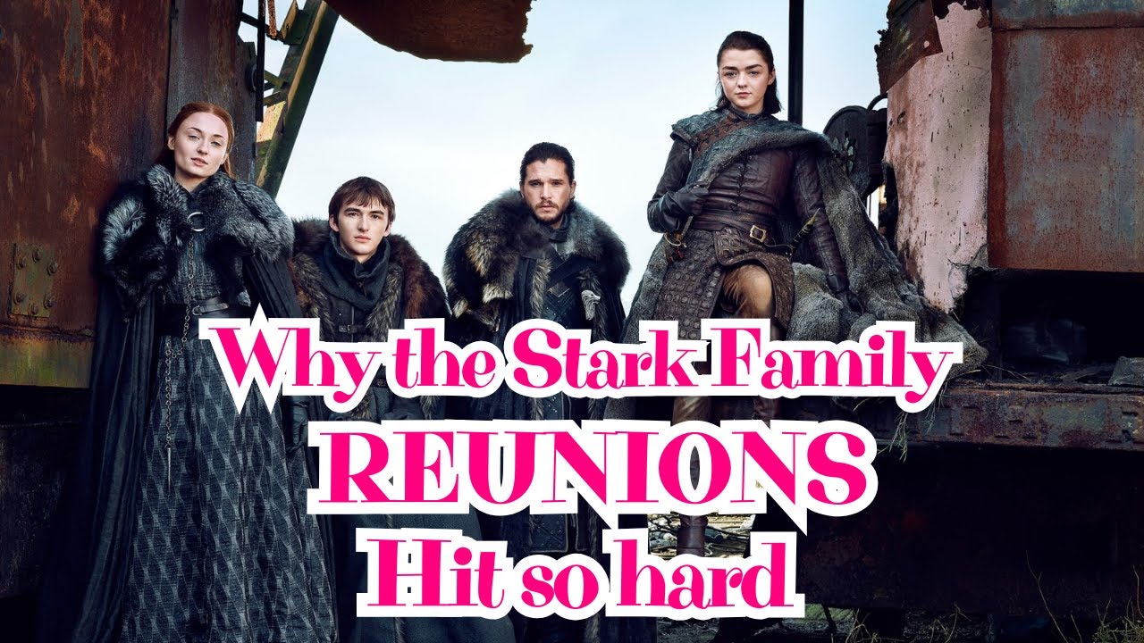 Why the Stark Children Reunions in Game of Thrones Will Always Hit Hard ...