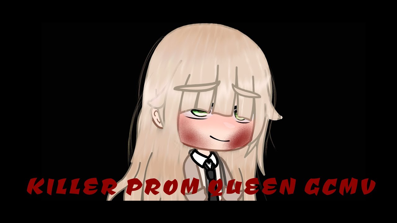 killer prom queen gcmv - YouTube