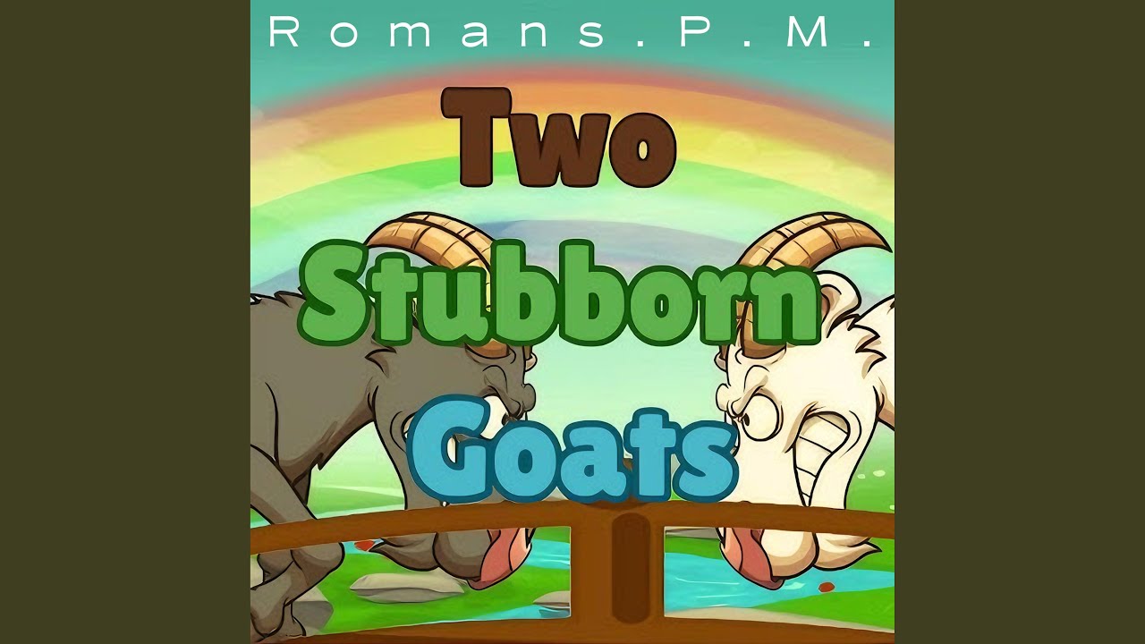 Two Stubborn Goats (IV) - YouTube