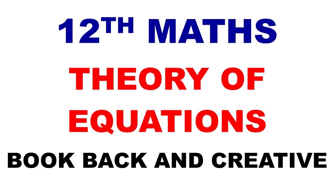 12TH MATHS THEORY OF EQUATIONS - YouTube