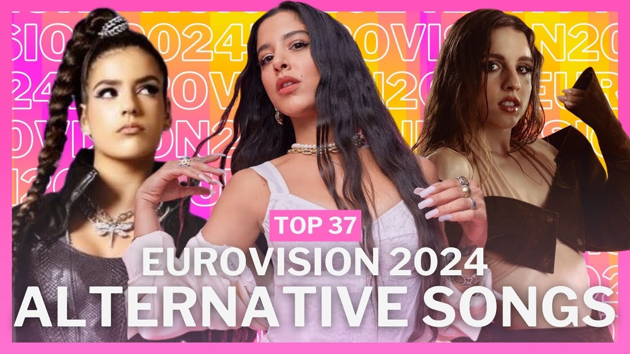 Eurovision 2024 / Top 37 alternative songs - YouTube