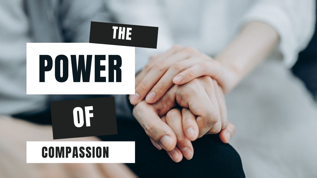 The Power of Compassion - YouTube