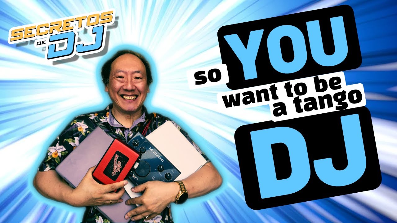So You Want To Be A Tango DJ - YouTube