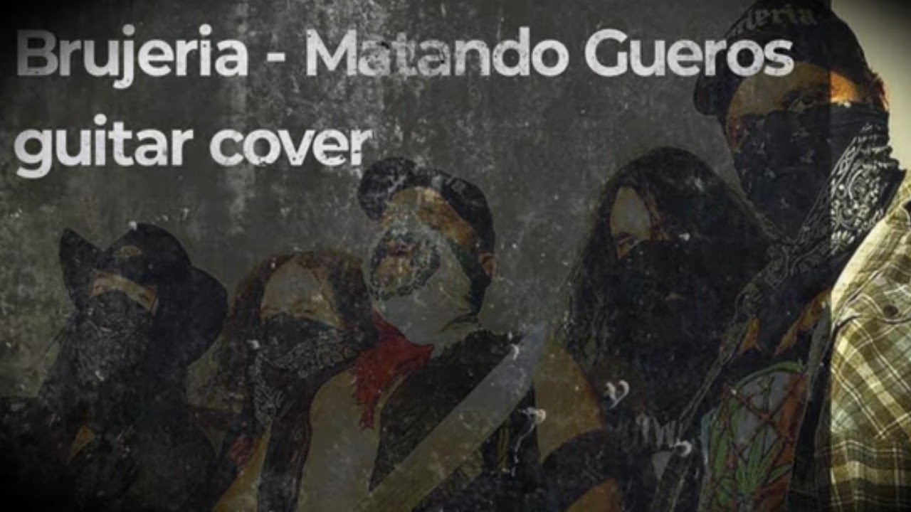 Brujeria - Matando Gueros (Guitar cover) By: Jose Lopez - YouTube