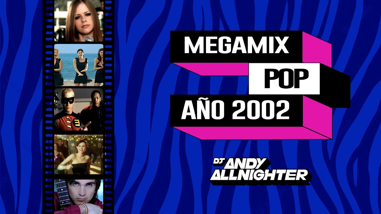 MEGAMIX POP AÑO 2002 DJ ANDY ALLNIGHTER - YouTube Music