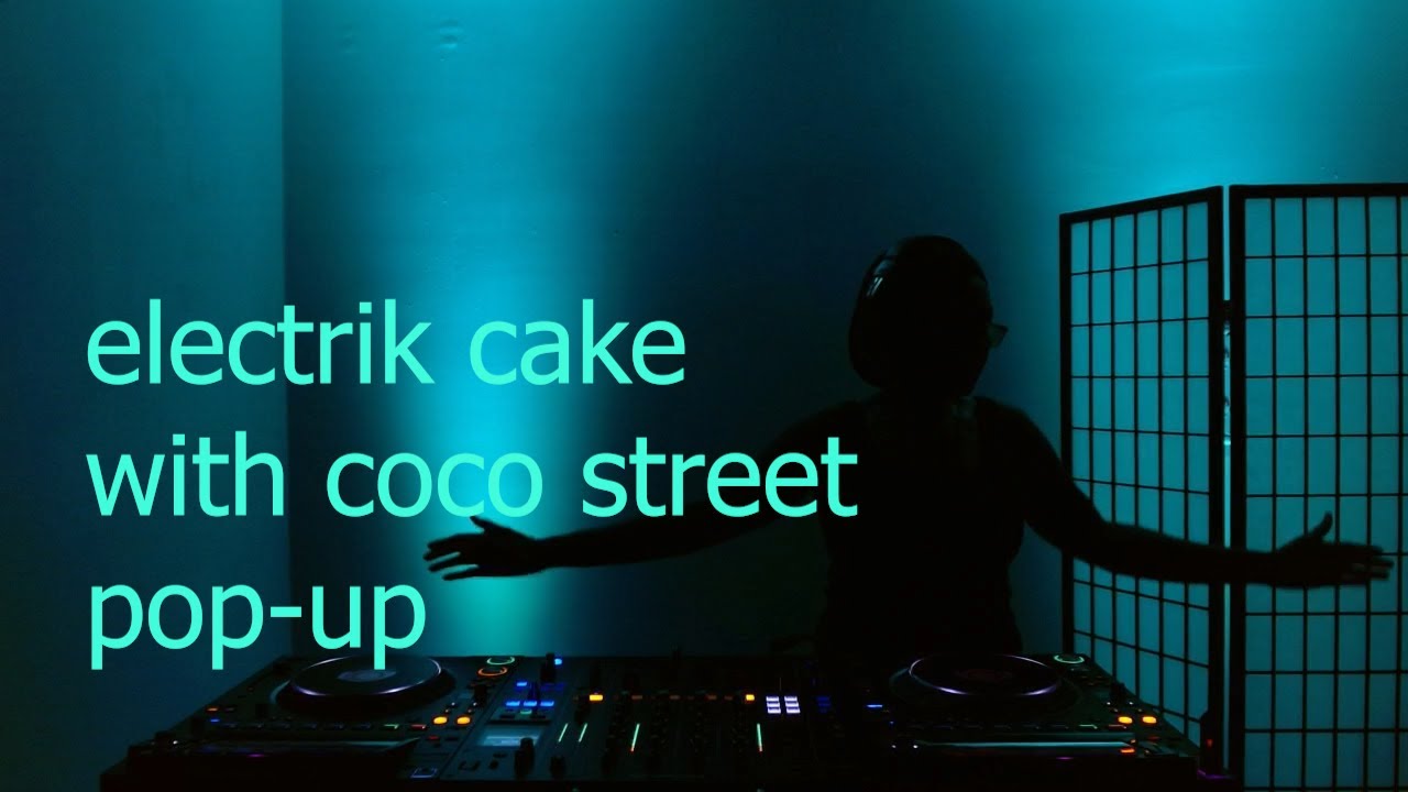 Electrik Cake with Coco Street #164 Super Fresh House Music Pop Up ...