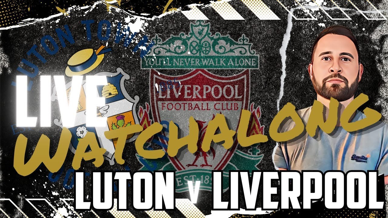 LUTON V LIVERPOOL| LIVE WATCHALONG | PREMIER LEAGUE GAME WEEK 11 ...