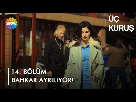 Bahar, Kartal'ı terk ediyor! | Üç Kuruş 14. Bölüm