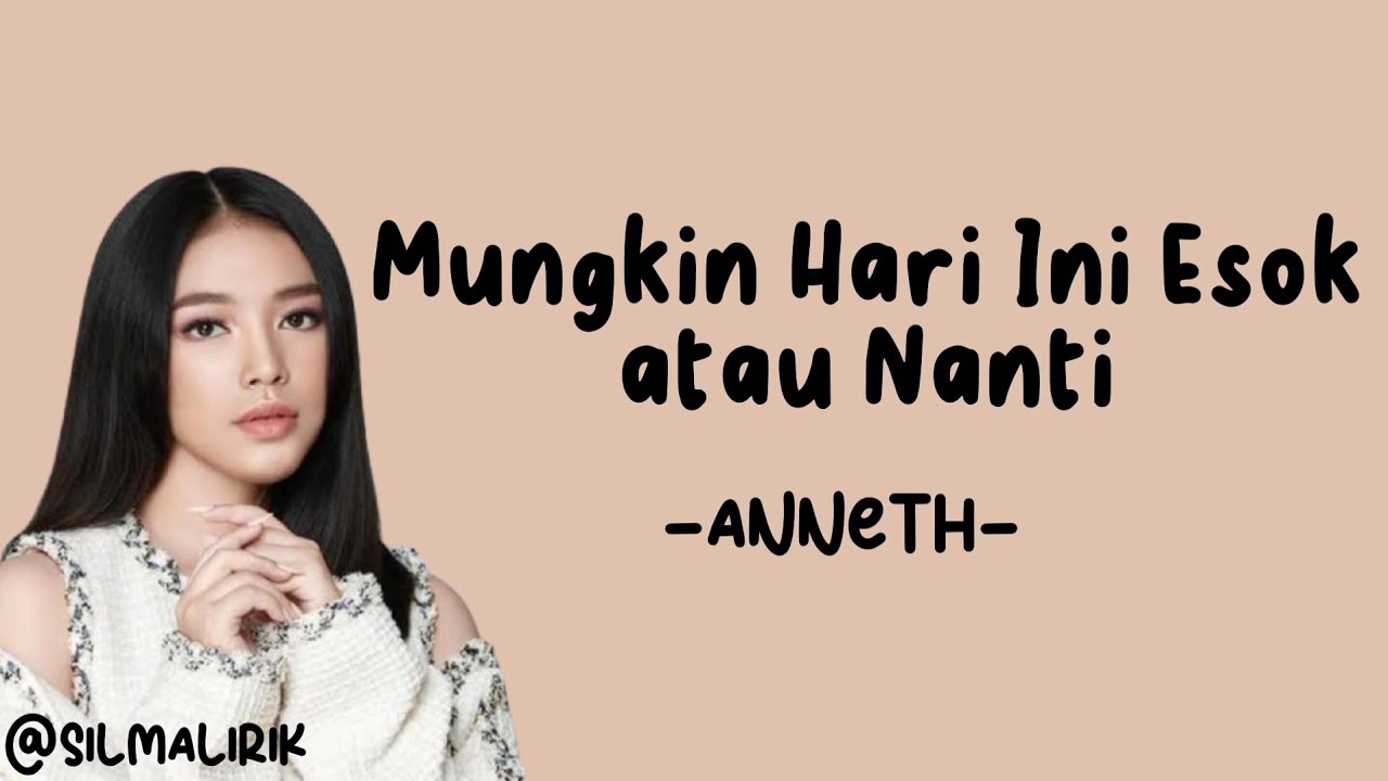 Anneth - Mungkin Hari Ini Esok atau Nanti (Lirik Lagu)~mungkin hari ini ...