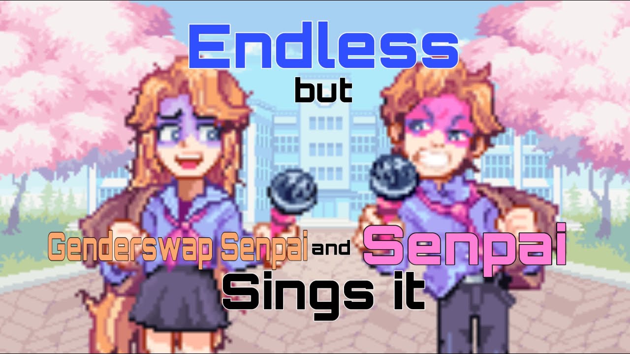 Forever! Endless but GENDERSWAP SENPAI AND SENPAI SINGS IT! Friday Night Funkin’ Cover. - YouTube