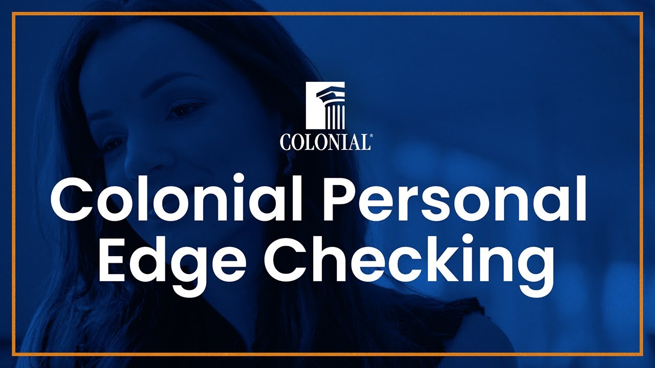 Colonial Edge Checking. Earn Up To 1% APY! - YouTube