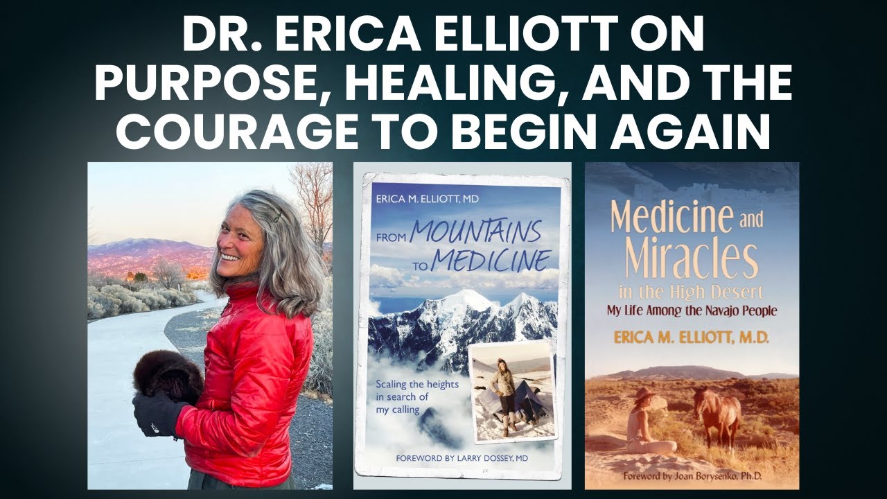 Dr. Erica Elliott on Purpose, Healing, and the Courage to Begin Again ...