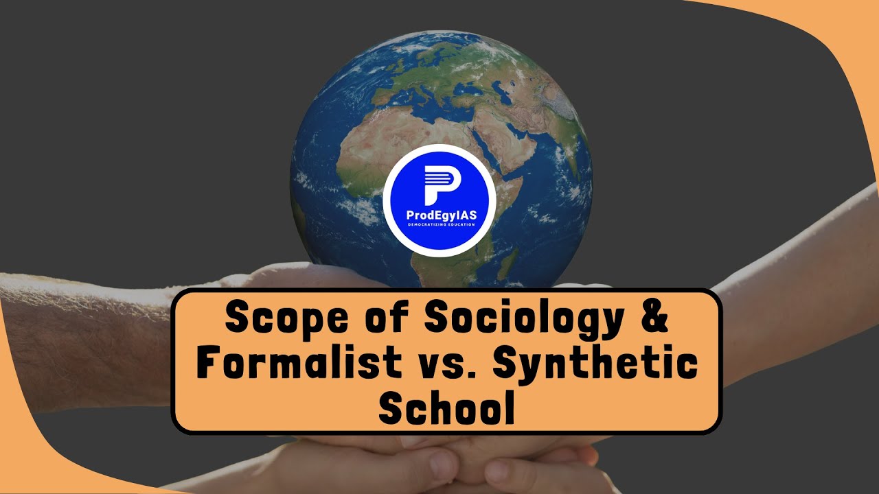 🧠 Scope of Sociology & the Debate: Formalist vs. Synthetic School ...