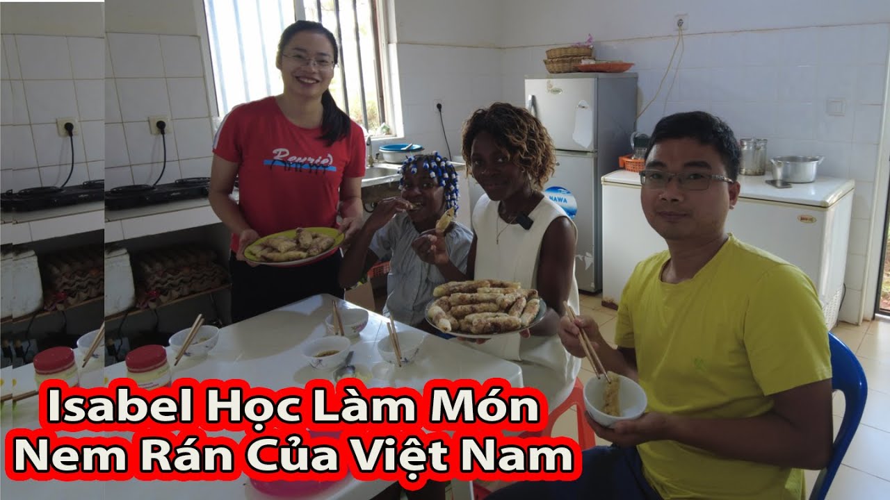Tới nhà 2Q Vlogs học làm Nem rán của Việt Nam || Isabel Africa cuộc ...