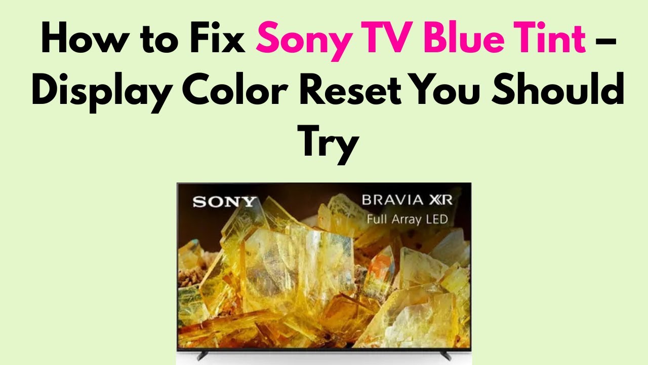 How to Fix Sony TV Blue Tint – Display Color Reset You Should Try - YouTube