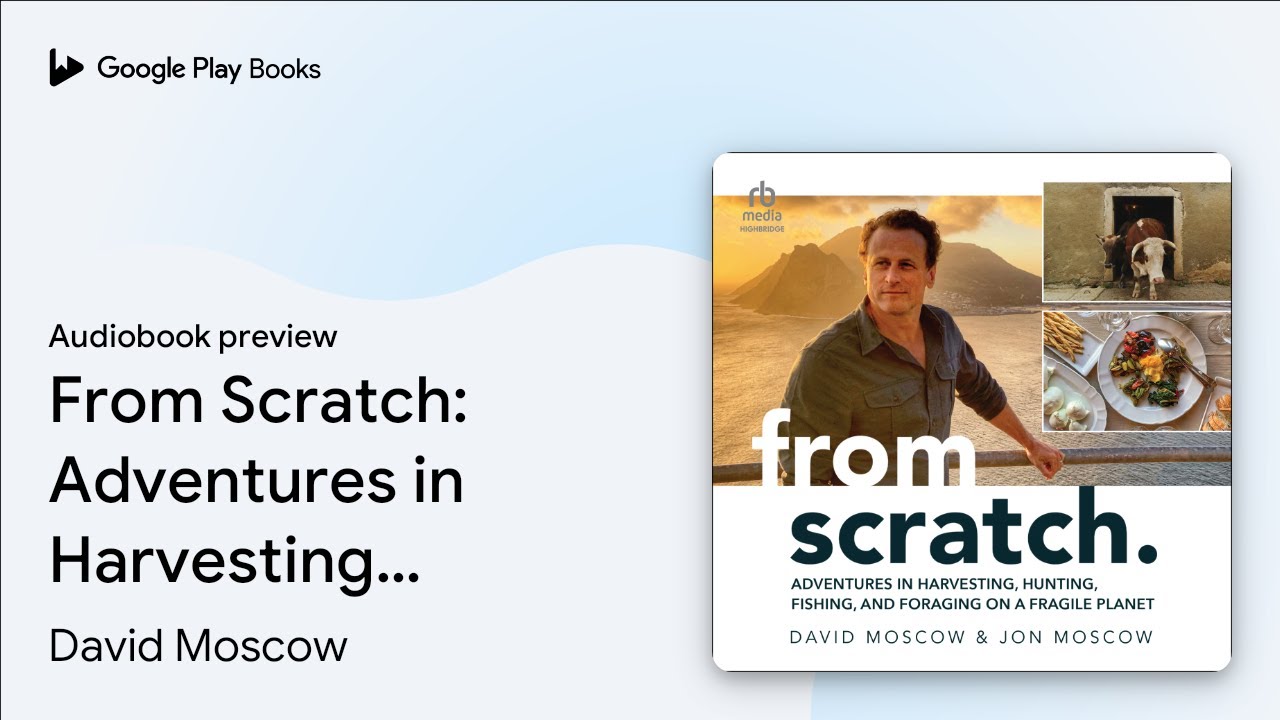 From Scratch: Adventures in Harvesting,… by David Moscow · Audiobook ...