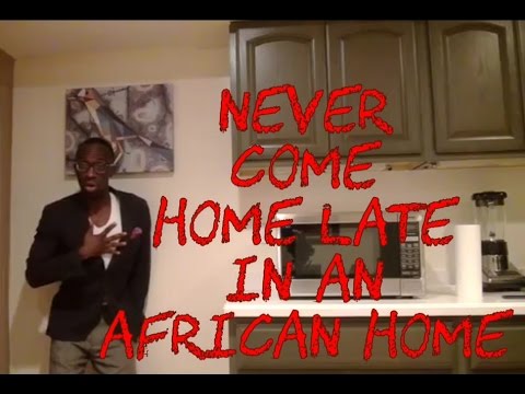 Never Come Home Late In An African Home - YouTube