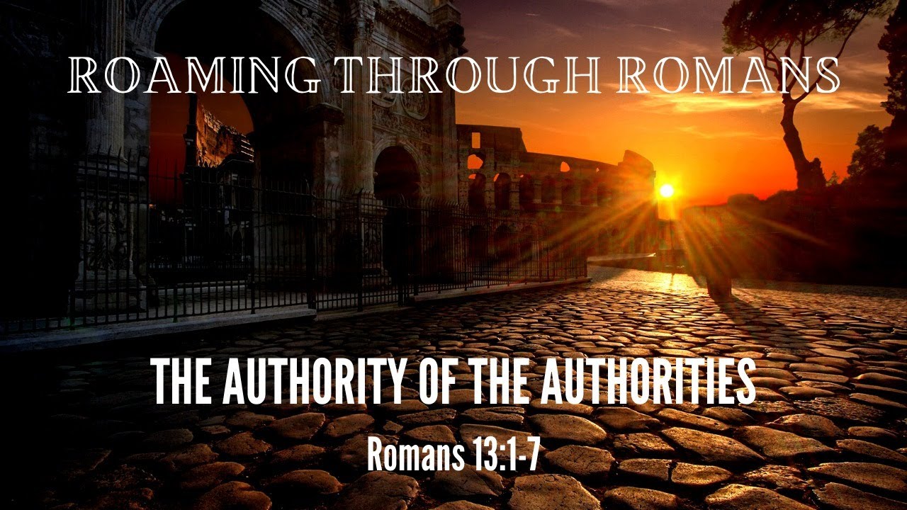 The Authority of authorities (Romans 13:1-7) - YouTube