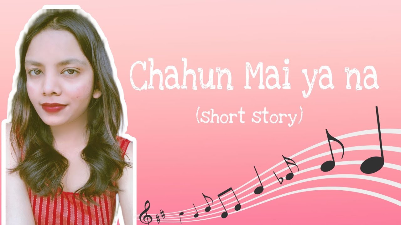 Chahun mai ya na 💕 || short story || shivani verma - YouTube