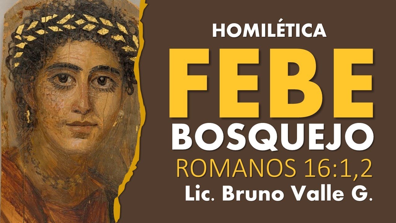 ROMANOS 16:1,2. BOSQUEJO BIOGRÁFICO: FEBE - YouTube