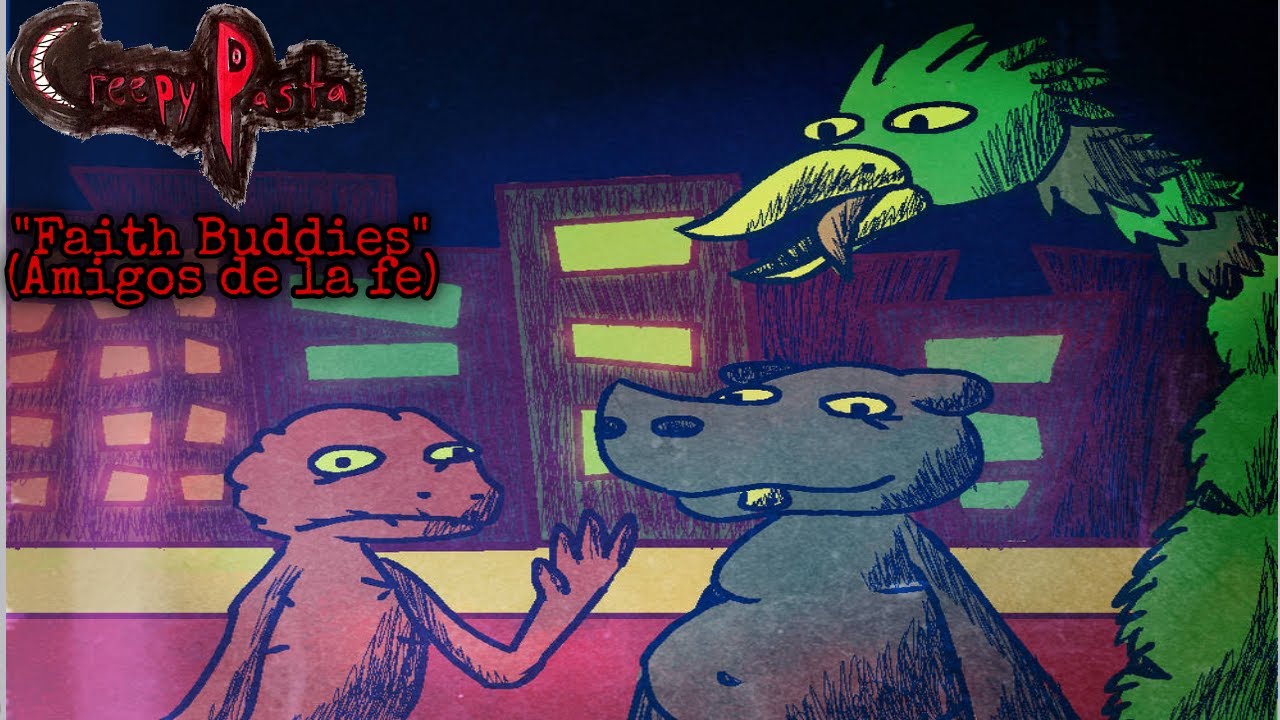 [Especial 500 subs] Creepypasta - Faith Buddies (Los amigos de la fe ...