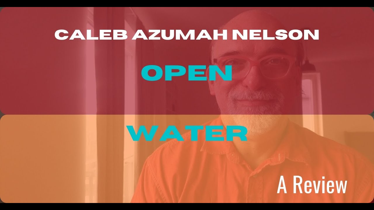 Open Water by Caleb Azumah Nelson (I've Read Something #29) - YouTube